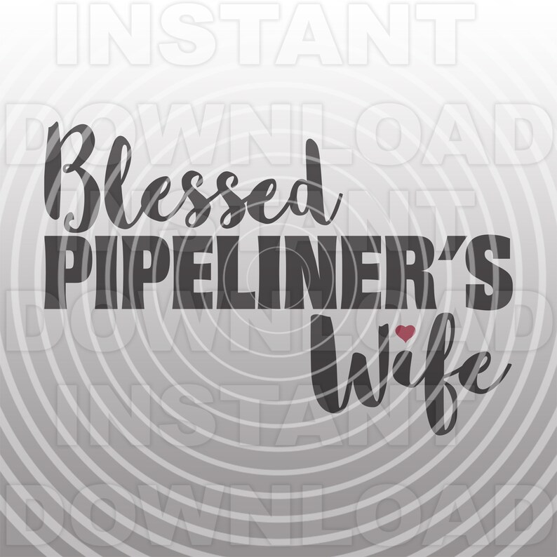 Blessed Pipeliners Wife SVG File,Oilfield Wife SVG,Pipeliner svg Vector ...