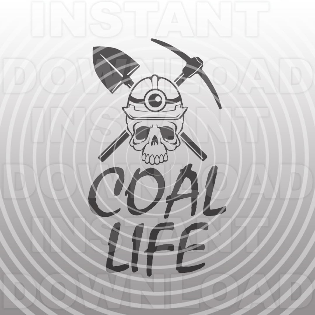 Coal Life SVG File,coal Mining Svg,skull Svg,vinyl Decal Svg,shirt SVG ...