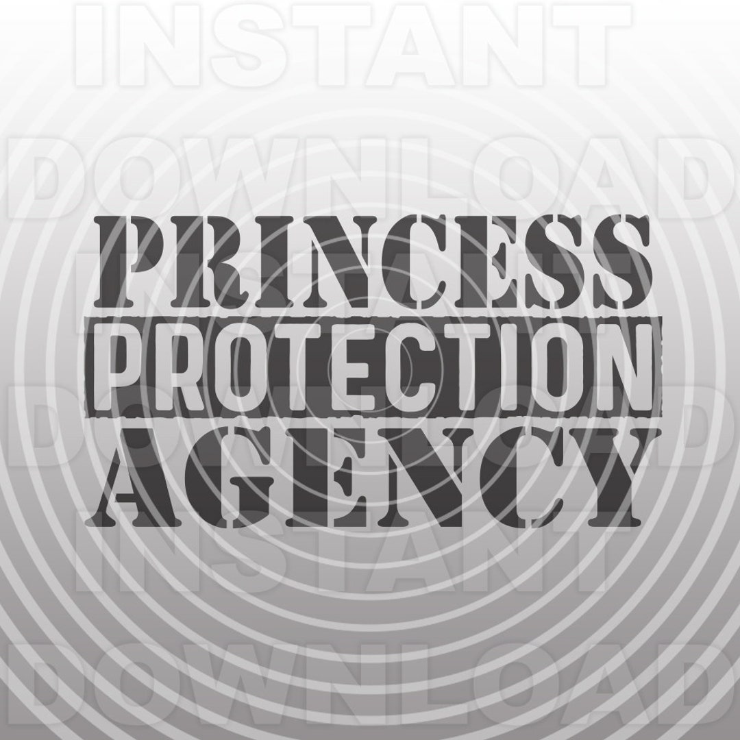 Princess Protection Agency for Fathers Daughters SVG File -commercial ...