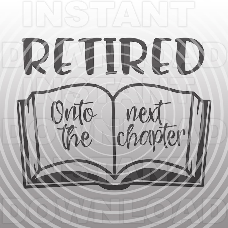 Retired Onto the Next Chapter SVG File,open Book Svg,retirement SVG ...