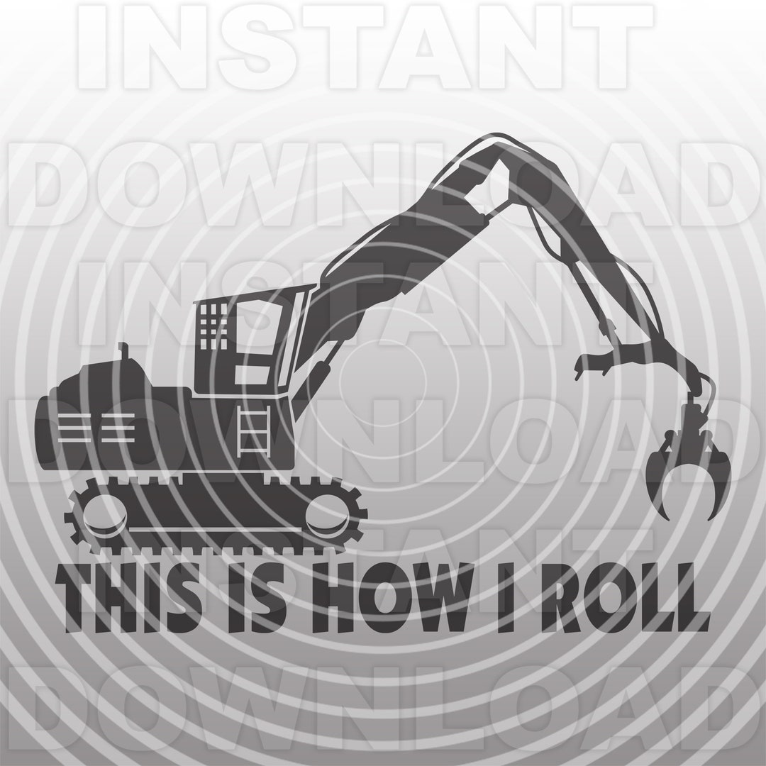This is How I Roll Logging Loader SVG File,logger Svg,forestry SVG ...