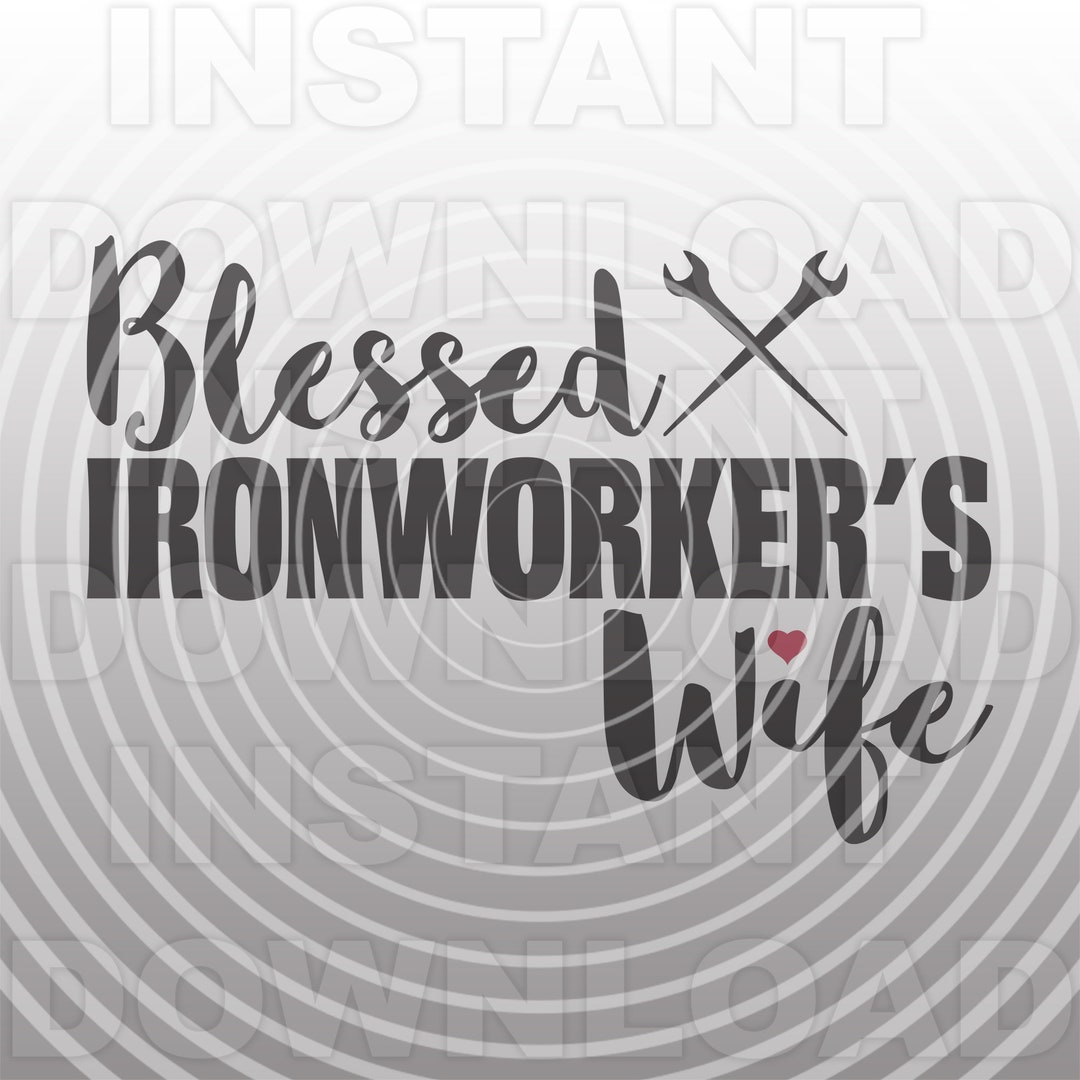 Blessed Ironworkers Wife SVG File,heavy Construction SVG -vector Art ...