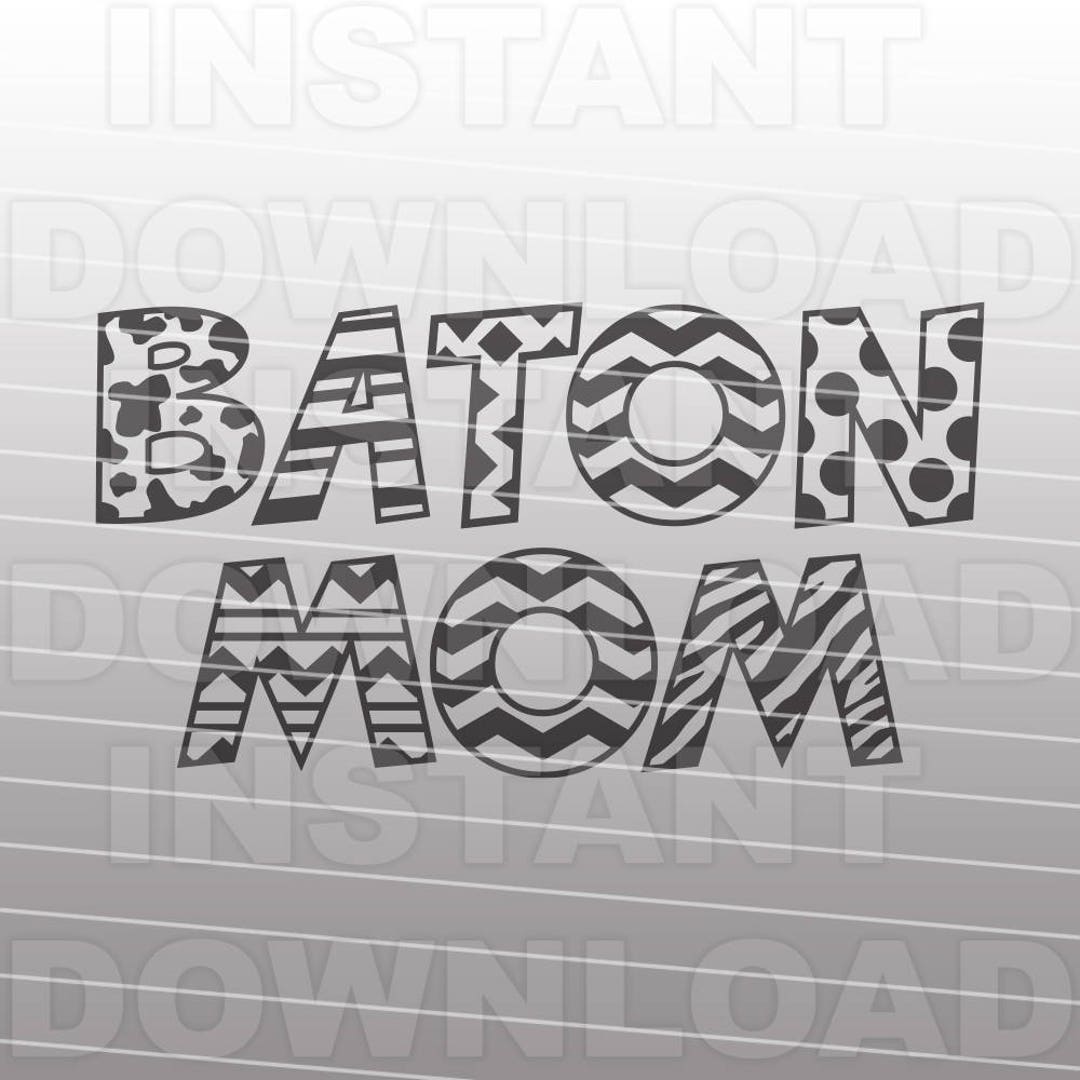 Baton Mom SVG File,twirl Mom Svg,baton Majorette SVG -cutting Template ...