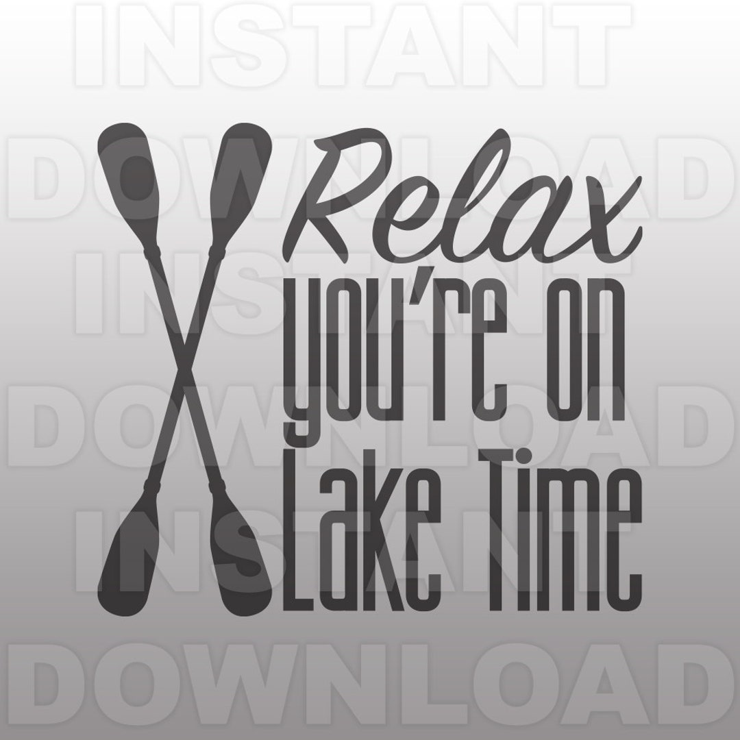 Relax You're on Lake Time SVG File,kayaking SVG -vector Art for ...