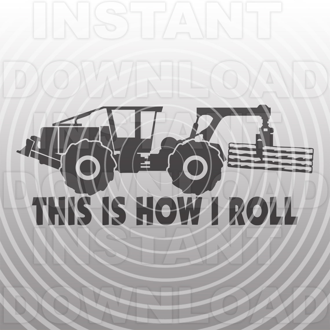 This is How I Roll Log Skidder SVG File,logging Skidder Svg,logger SVG ...