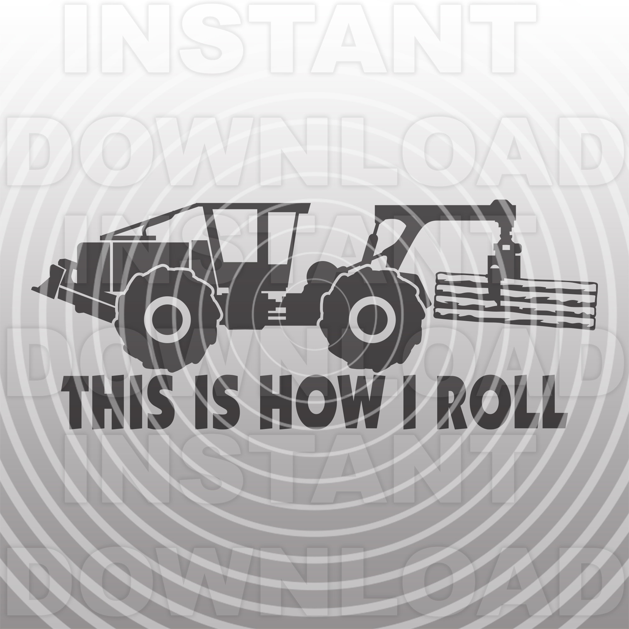 This is How I Roll Log Skidder SVG File,logging Skidder Svg,logger SVG ...