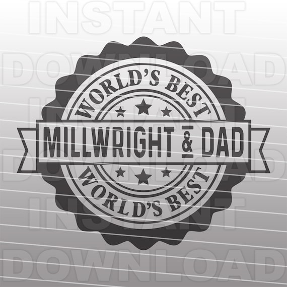 Worlds Best Millwright and Dad SVG Filemillwright SVG - Etsy
