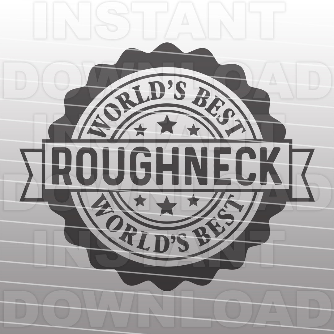 Worlds Best Roughneck SVG File,oil Field Svg,oil Derrick Svg -vector Format Commercial ...