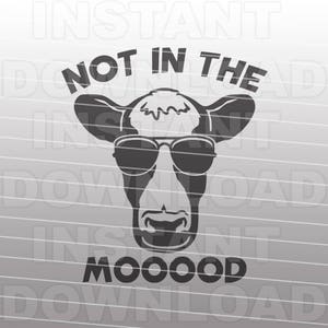 Not in the Mood Cow SVG File,dairy Cow Svg,farm Svg,4h Svg -commercial ...