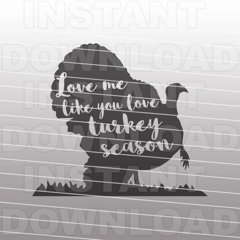 Love Me Like You Love Turkey Season Svg,turkey Svg,turkey Cut File ...