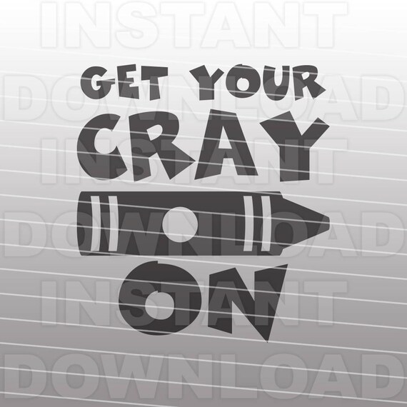 Get Your Cray on SVG Fileback to School Svgcrayon Svgchilds | Etsy
