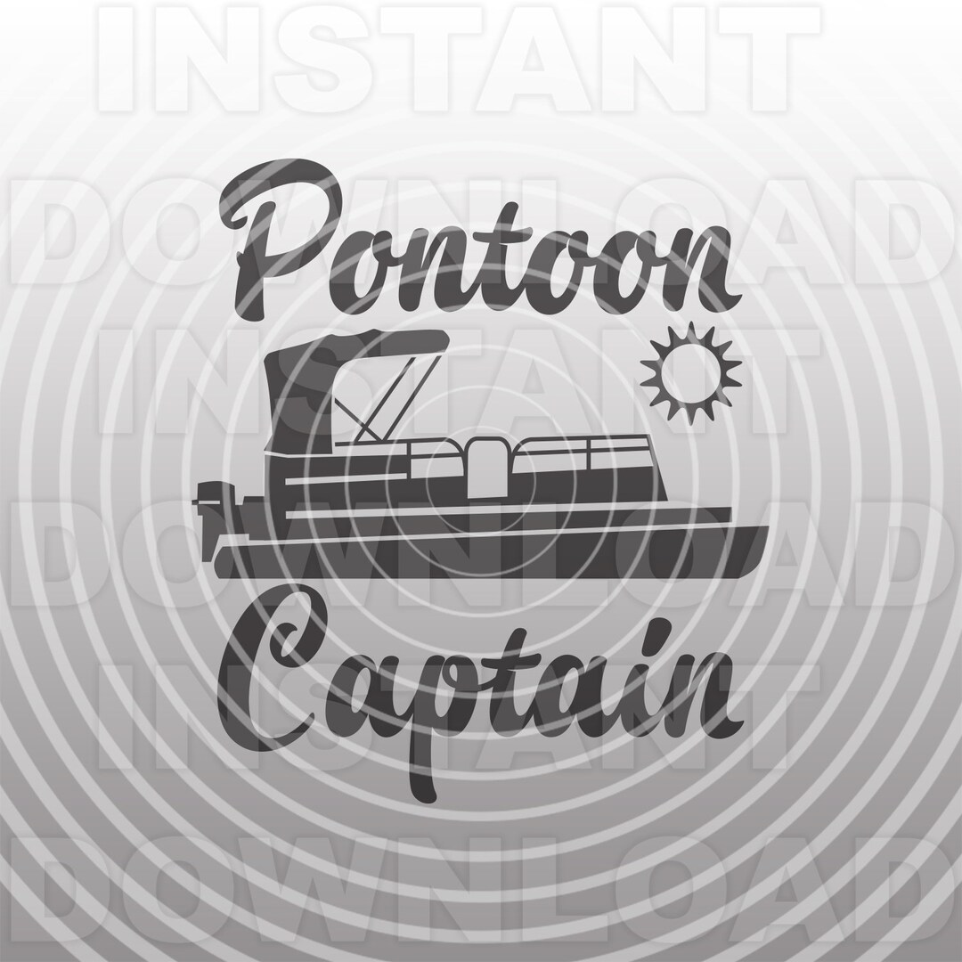 Pontoon Captain SVG File,pontoon Boat Svg,boating Svg,lake Life Svg ...