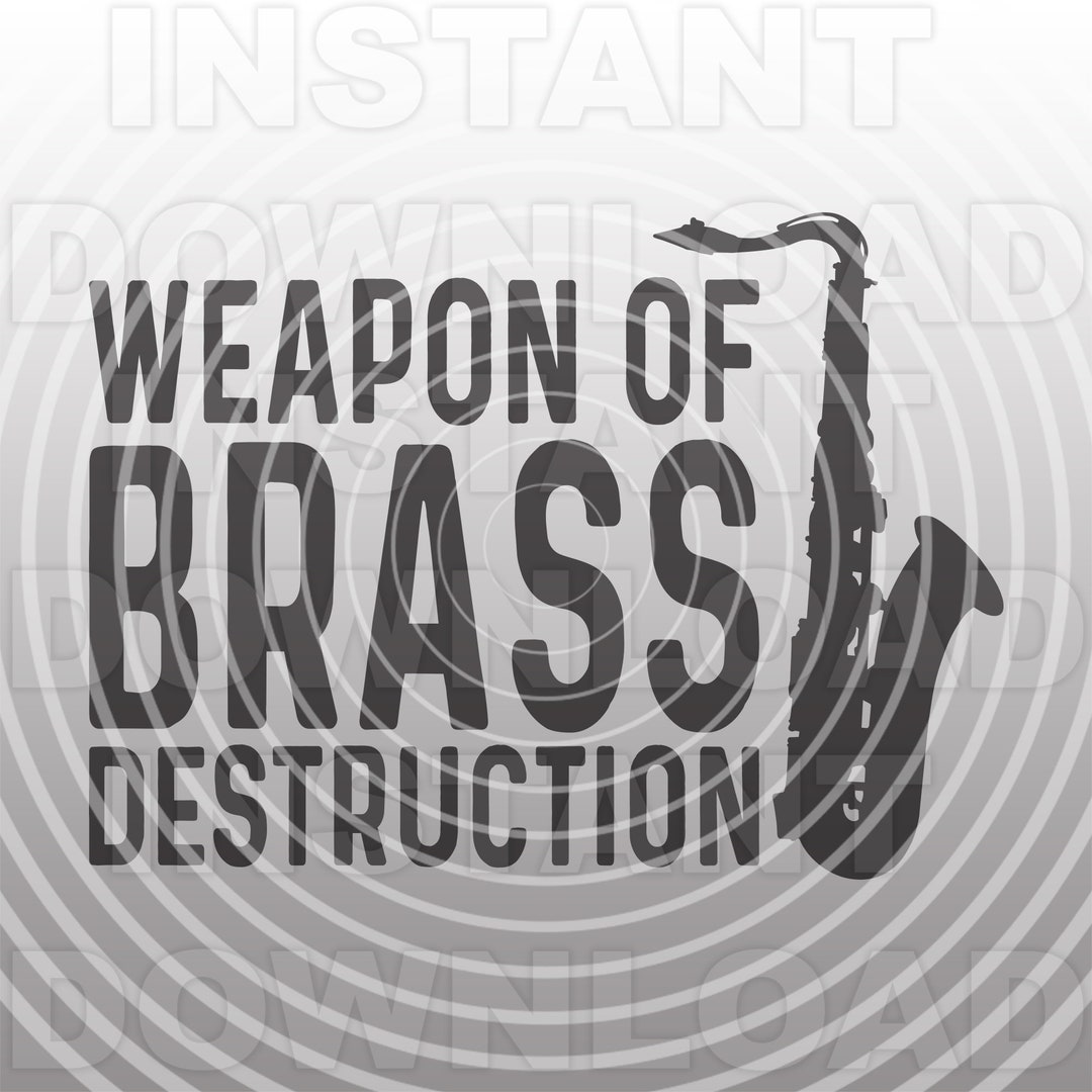 Tenor Saxophone SVG File,marching Band Weapon of Brass Destruction SVG ...
