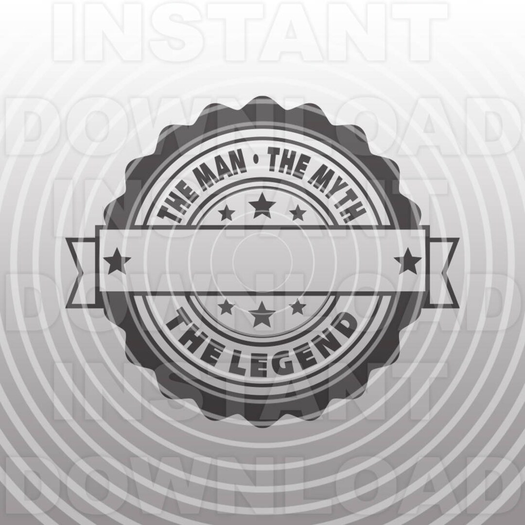 The Man the Myth the Legend Blank Template SVG File -commercial ...