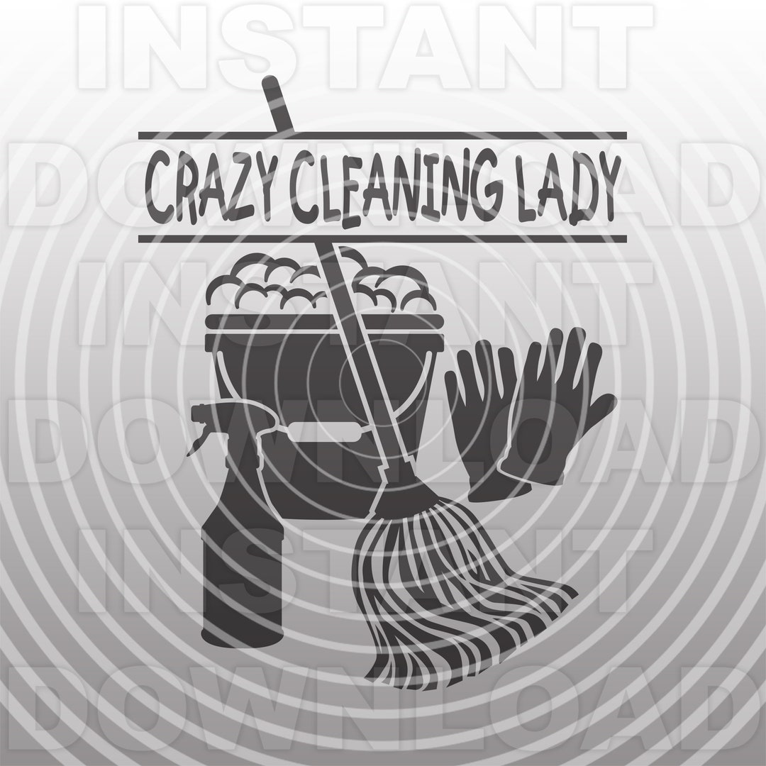Funny Crazy Cleaning Lady Housekeeping Housekeeper SVG File,cleaning ...