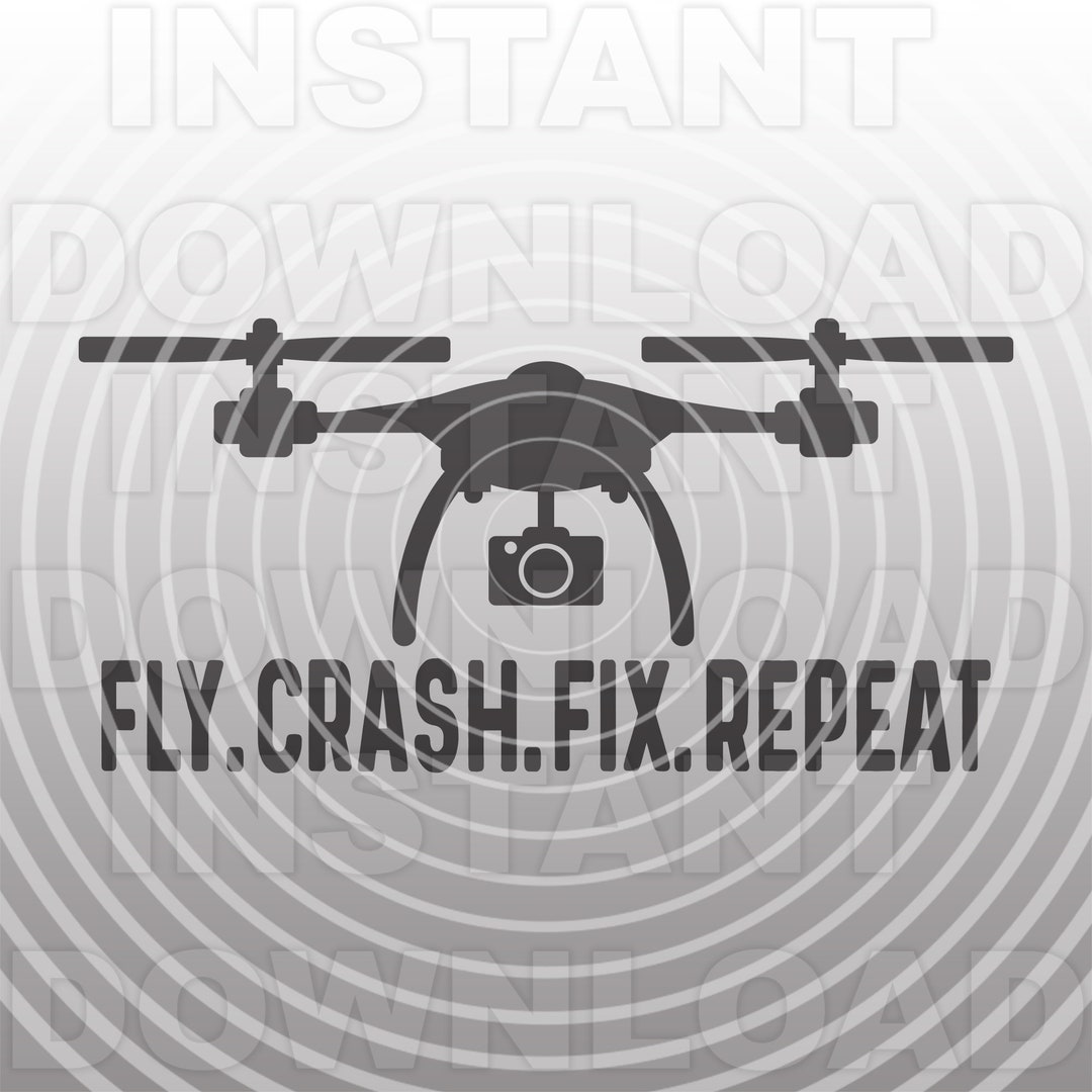 Funny Fly Crash Fix Repeat Drone SVG File,drone Pilot Svg -vector ...