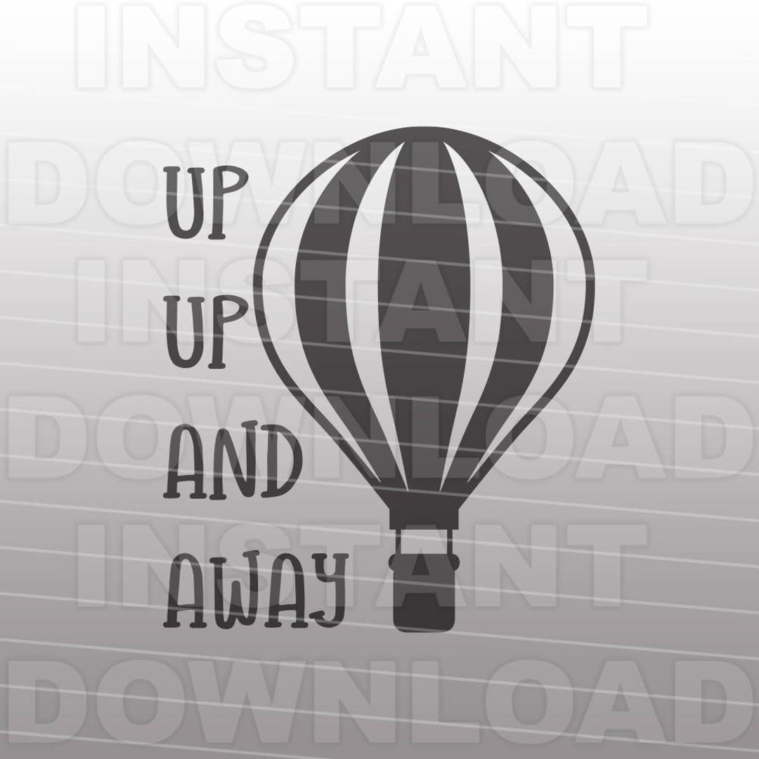 Up up and Away Hot Air Balloonsvg File,svg Saying -vector Artcommercial ...