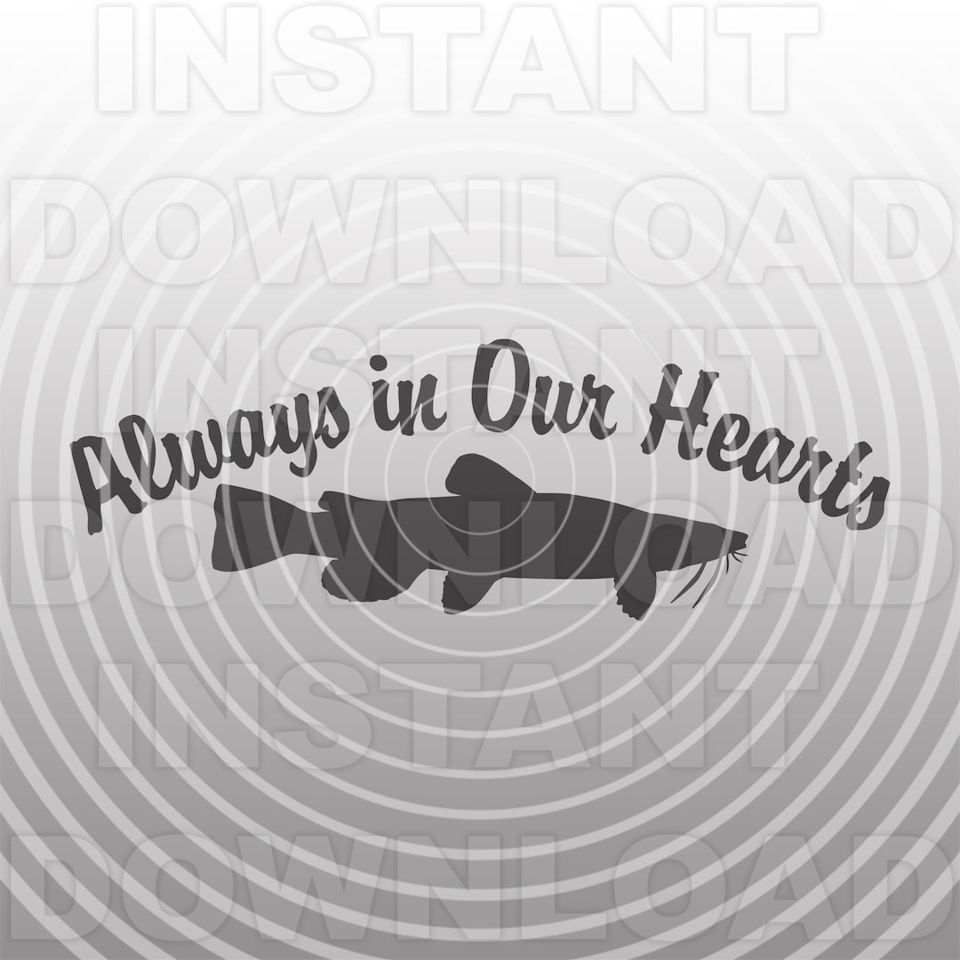 Always in Our Hearts Flathead Catfish Fisherman Memorial SVG -vector ...