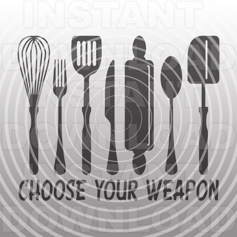 Choose Your Weapon Baking Utensils SVG File,baking Svg,baker Svg ...