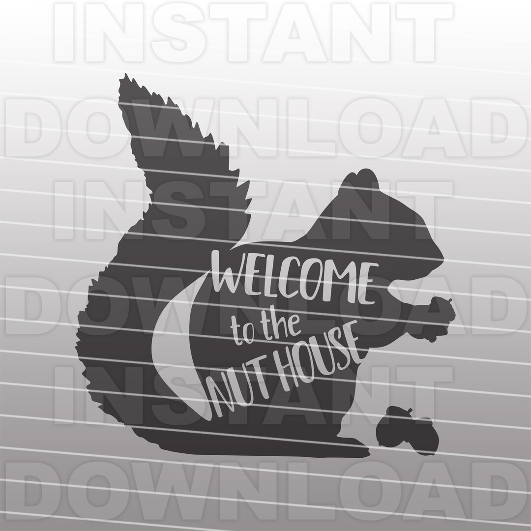 Funny Welcome to the Nut House SVG File,squirrel Svg,home Decor SVG ...