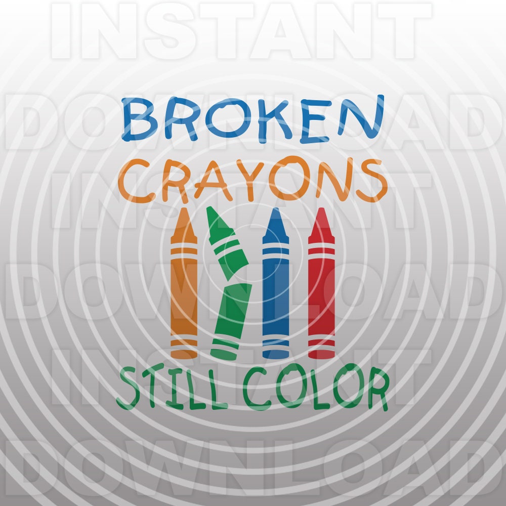 Broken Crayons Still Color SVG File,svg Saying,inspirational Quote Svg ...