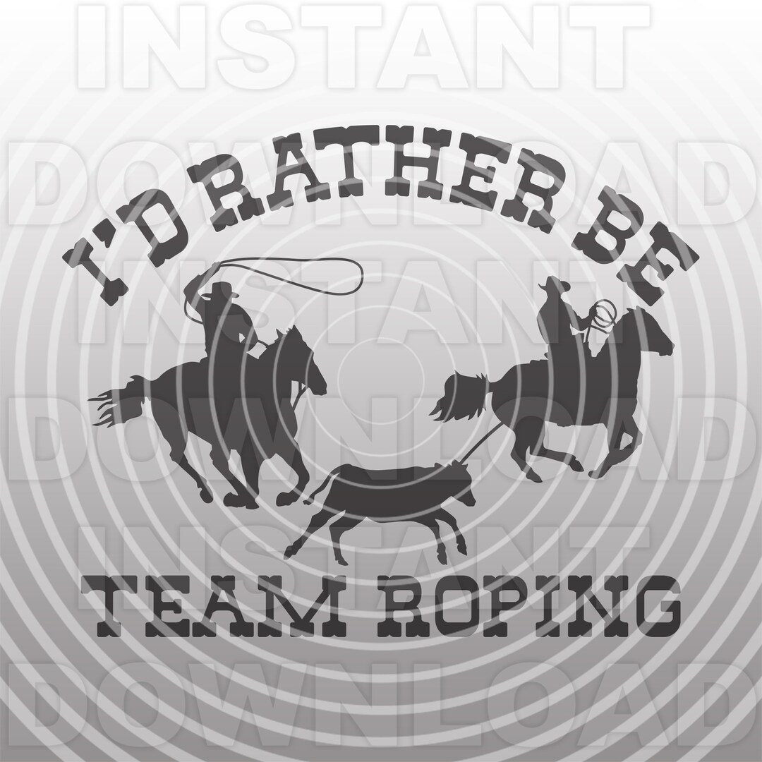 I'd Rather Be Team Roping Svg,calf Roping SVG File,calf Roper Svg ...