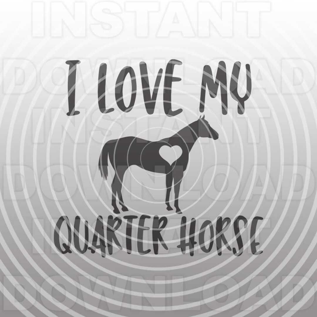 I Love My Quarter Horse SVG Fileequestrian Svgfarm Girl SVG - Etsy