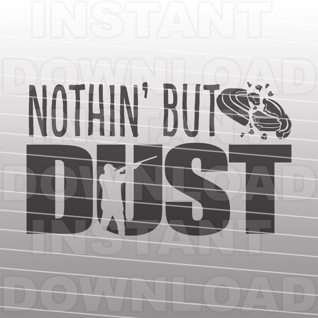 Trapshooting SVG File,skeet Shooting Svg,nothin but Dust Clay Target ...