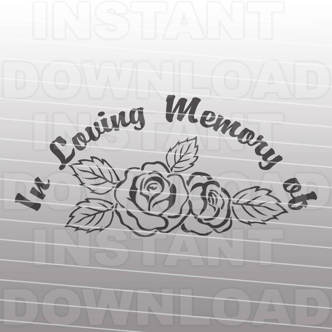 In Loving Memory Memorial Roses SVG File -commercial & Personal Use ...