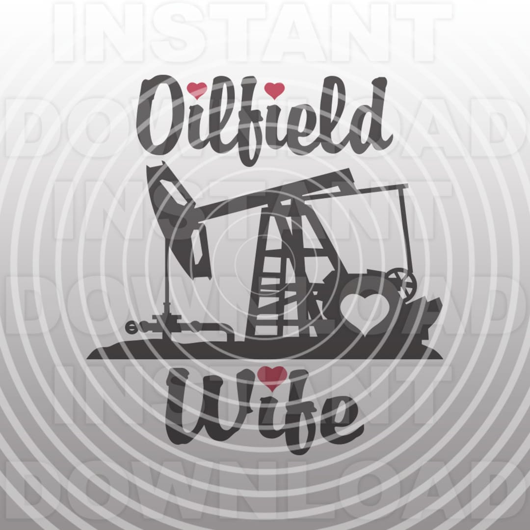 Oilfield Wife SVG File,oilfield SVG File,rigger Svg,roughneck Svg ...