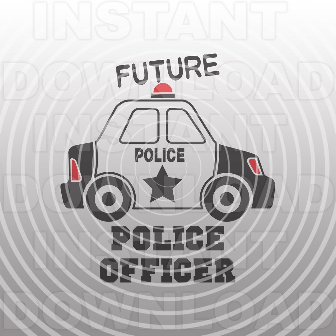 Future Police Officer SVG File,police Car Svg,policeman Svg,vinyl ...