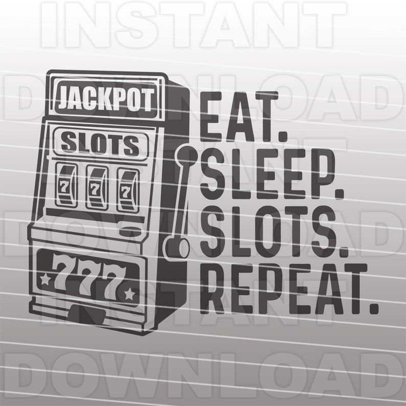 Eat Sleep Slots Repeat Svg,slot Machine SVG File,gambling Svg,casino ...