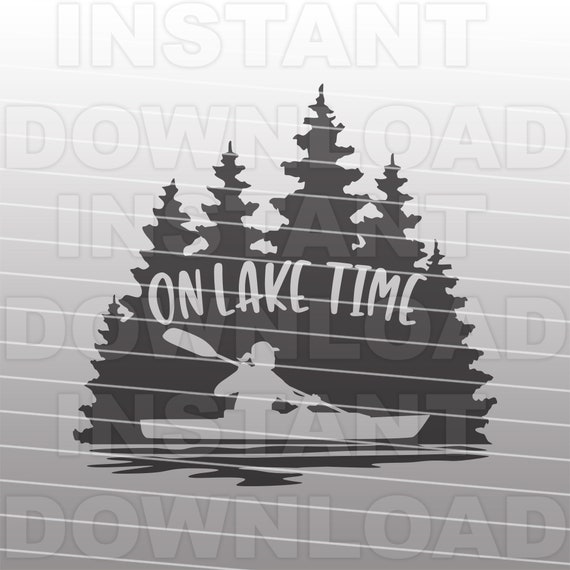 Kayak SVG Filegirl Kayaker Svgon Lake Time Kayaking Scene | Etsy