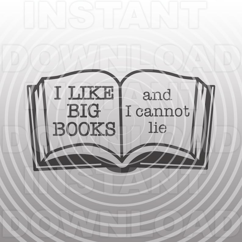 I Like Big Books I Cannot Lie SVG File,reading Svg,book Worm Svg,vector ...