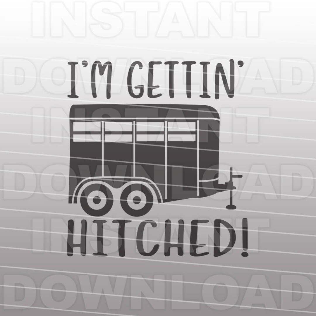 I'm Getting Hitched SVG File,horse Trailer Svg,rustic Wedding SVG ...
