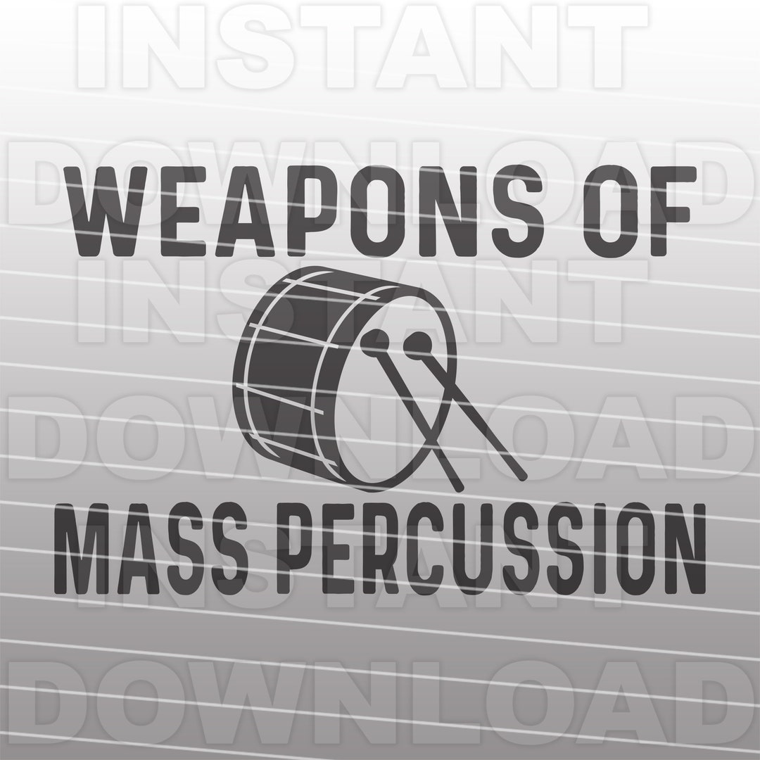 Bass Drum SVG File,weapons of Mass Percussion Drumming Svg,band Svg ...