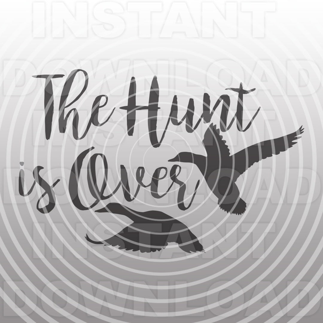 The Hunt is Over SVG File,newlyweds Svg,,duck Hunting Theme Svg,vector ...