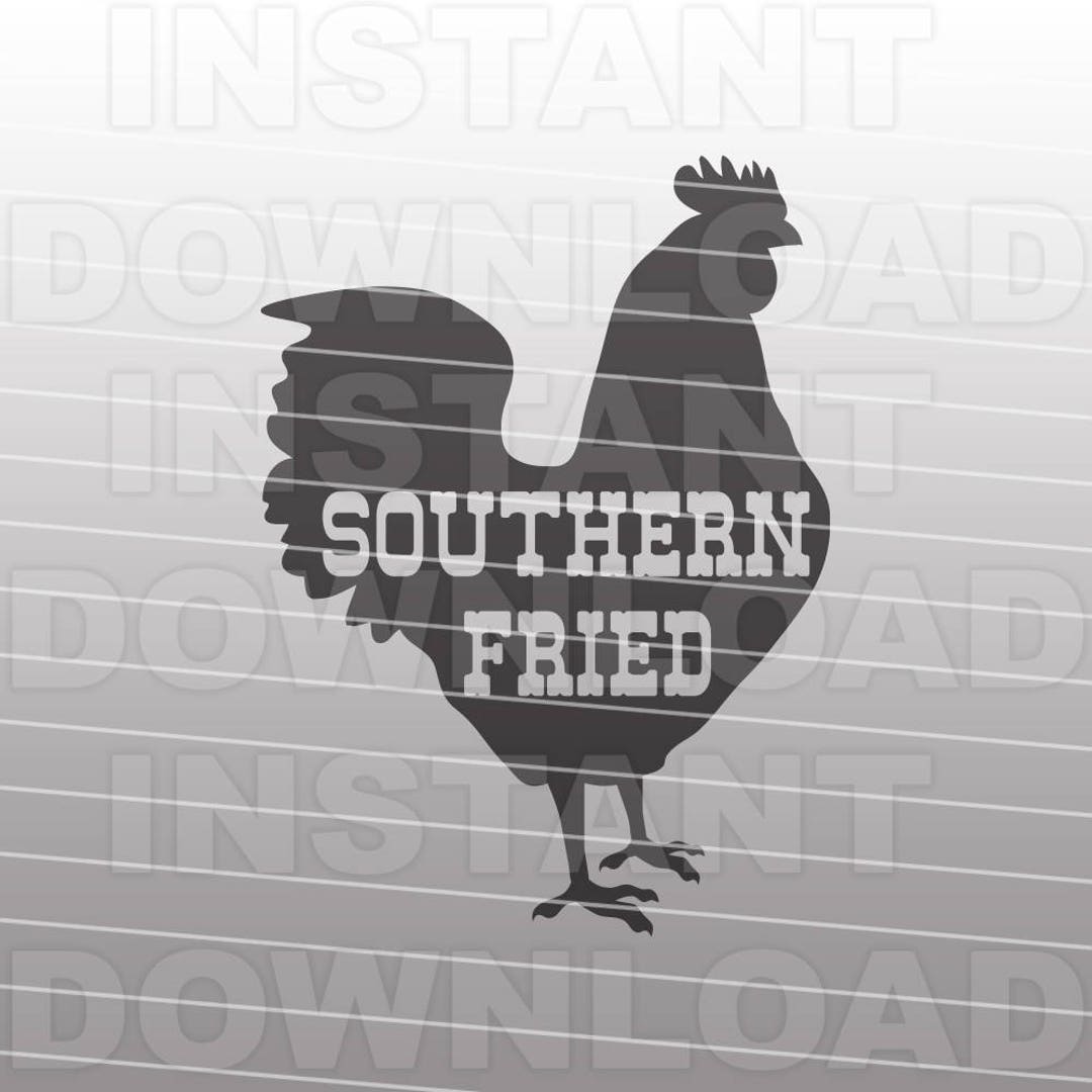 Southern Fried Chicken SVG File,chicken SVG File,chicken Shirt Svg ...