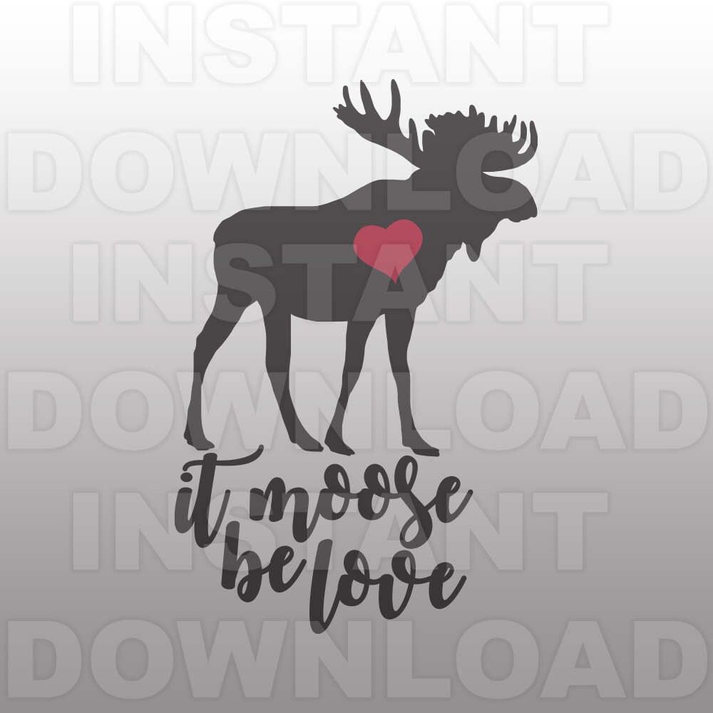 It Moose Be Love Rustic Funny Romantic SVG Cut File | Etsy