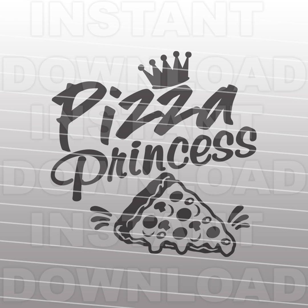 Pizza Princess SVG File,pizza Svg,funny Girls Tshirt Svg -commercial ...
