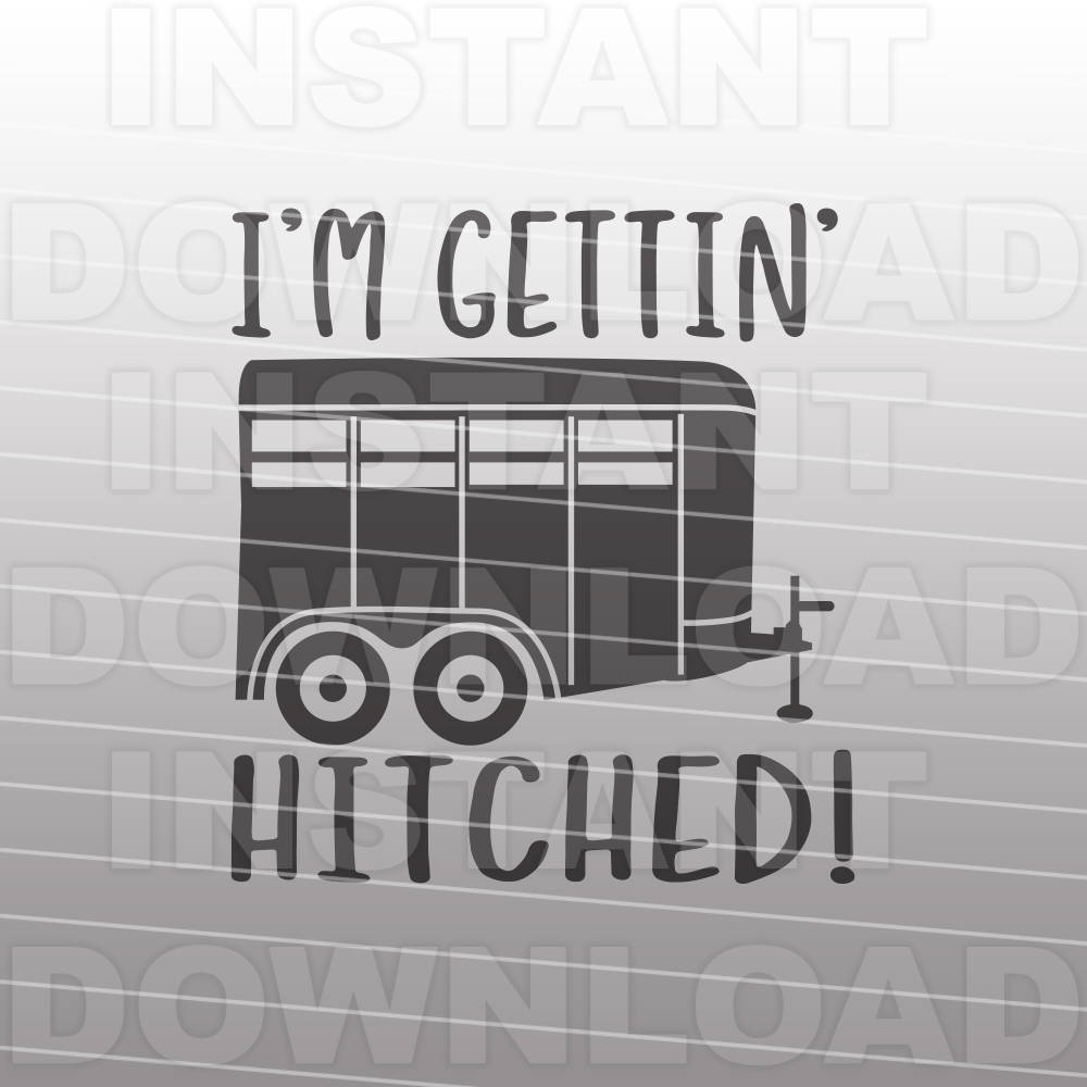 I'm Getting Hitched SVG Filehorse Trailer Svgrustic | Etsy