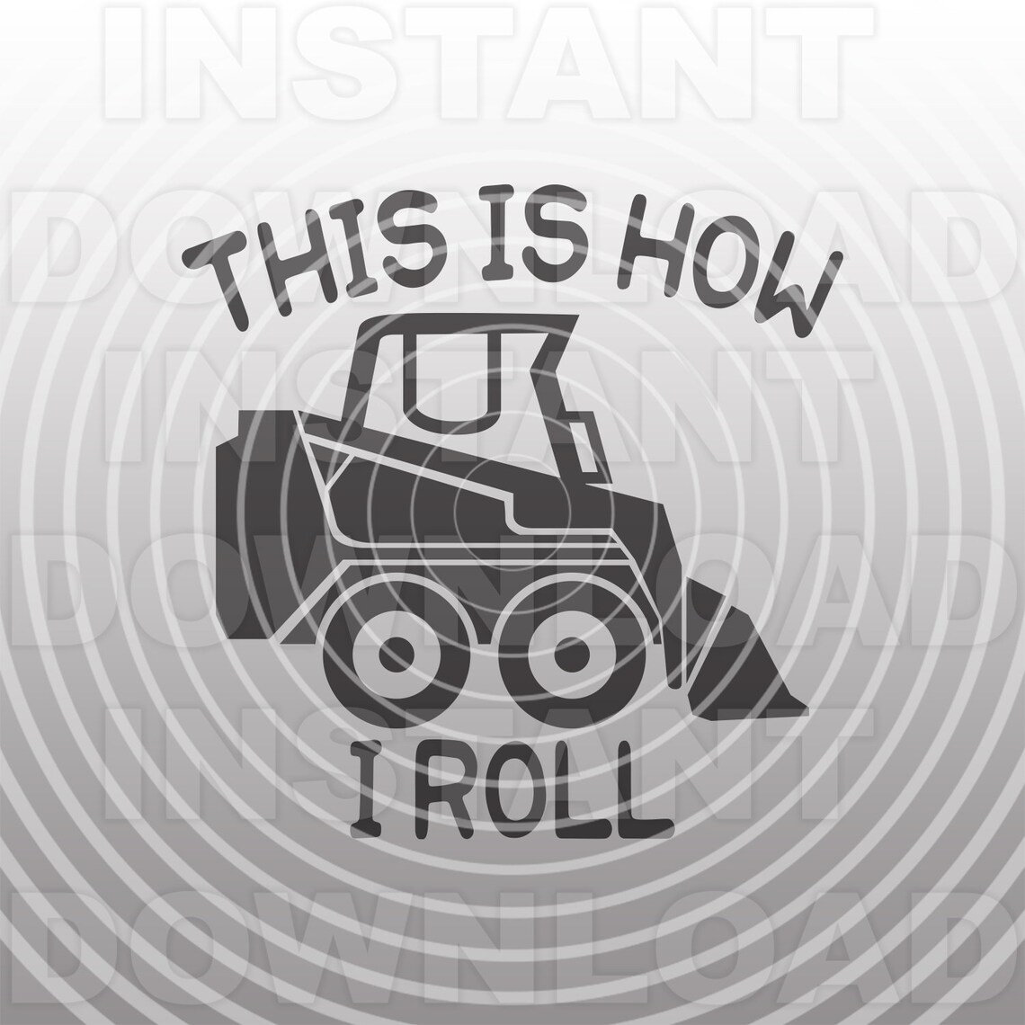 Skid Loader SVG File,bobcat Bulldozer Svg,this is How I Roll SVG ...