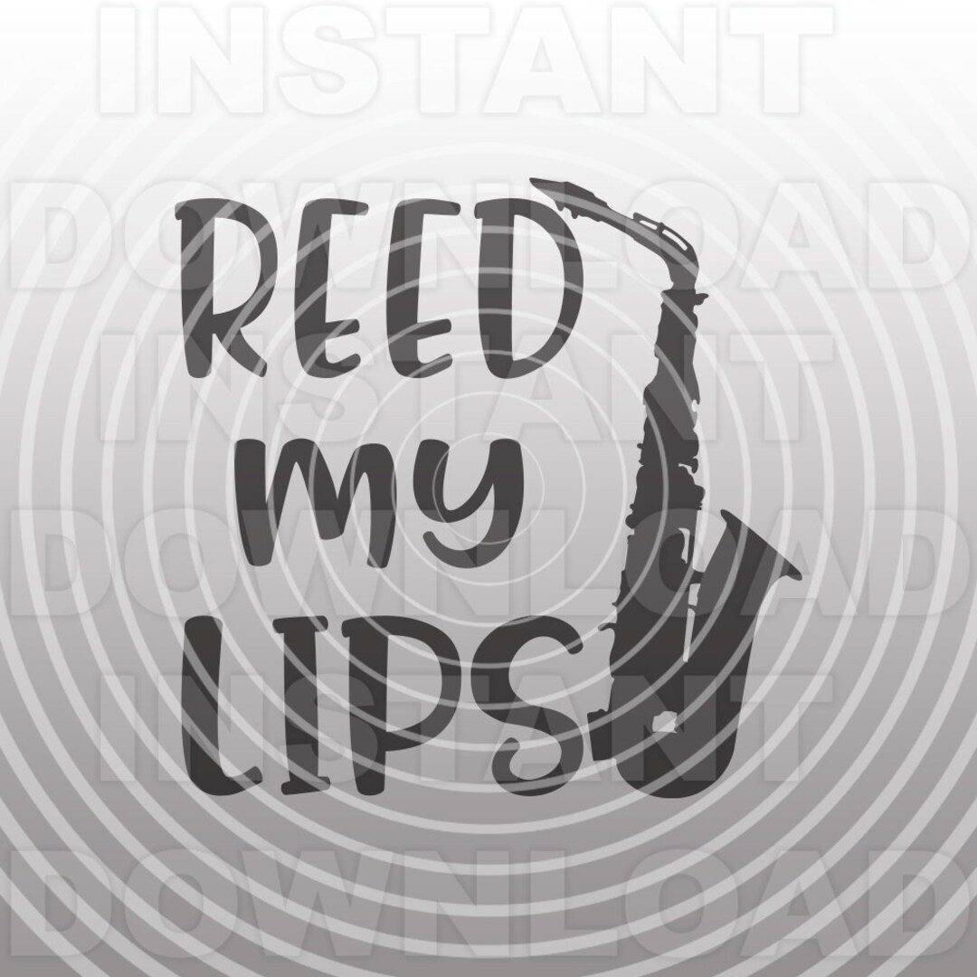 Reed My Lips Saxophone SVG File,marching Band Svg,musical Instrument ...