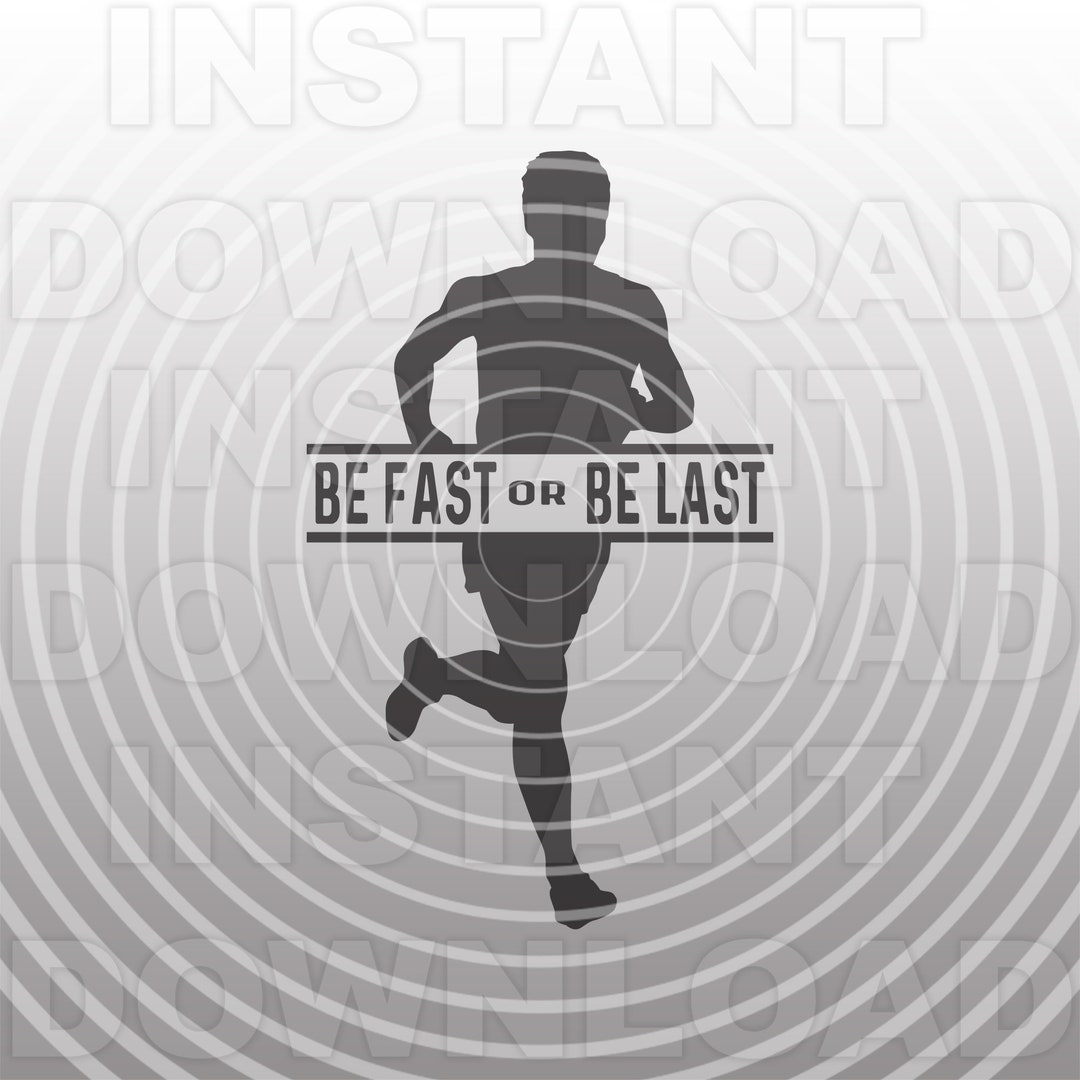 Be Fast or Be Last Running Saying SVG File,mens Track & Field Svg,cross ...