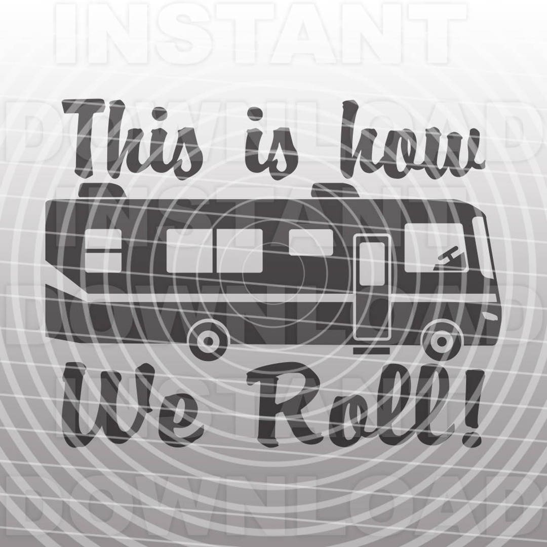 This is How We Roll Svg File,class A RV Motorhome Svg,camping Svg ...