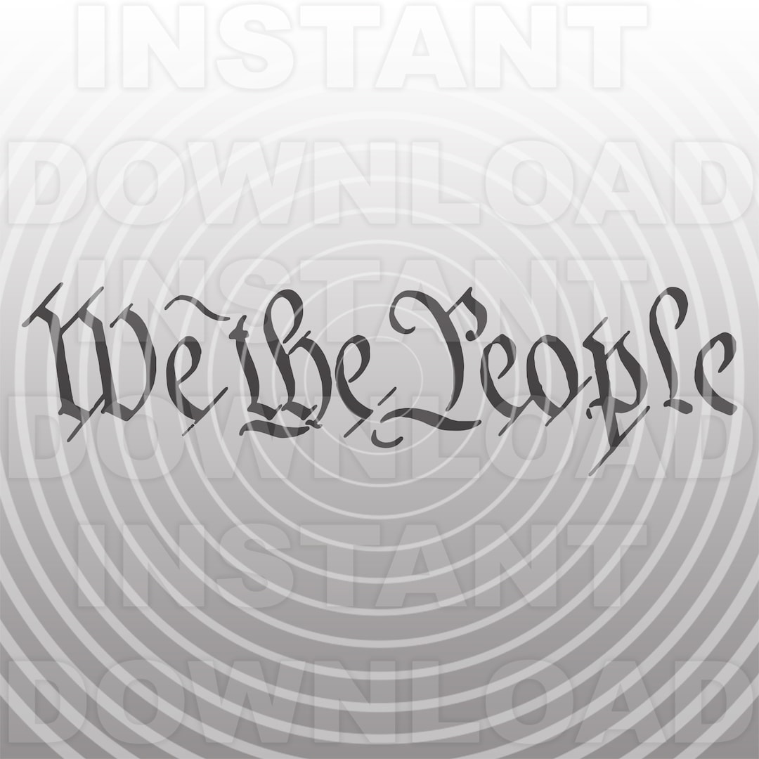 We the People SVG File,we the People Text SVG,US Constitution Svg ...