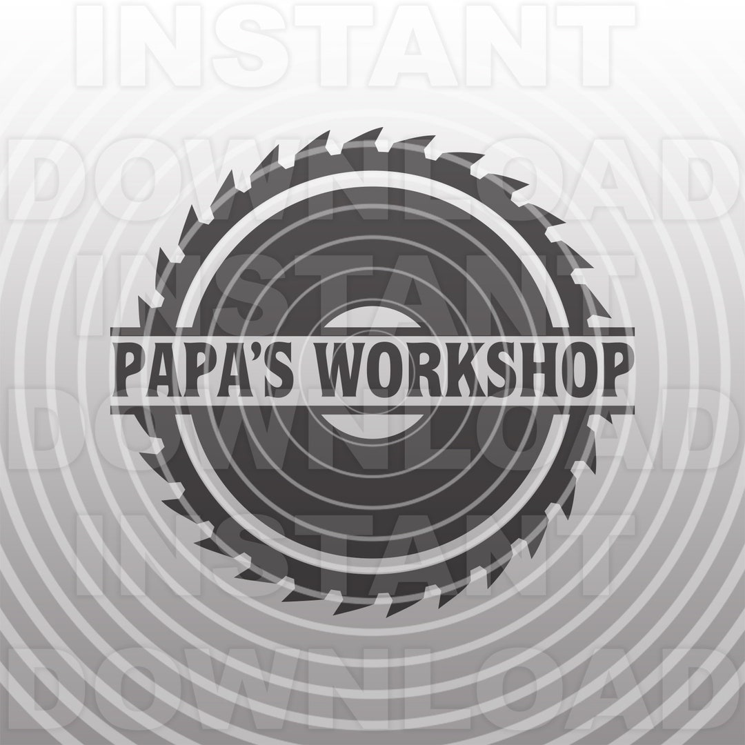 Papas Workshop SVG File,sawblade Svg,grandpas Garage Man Cave SVG ...