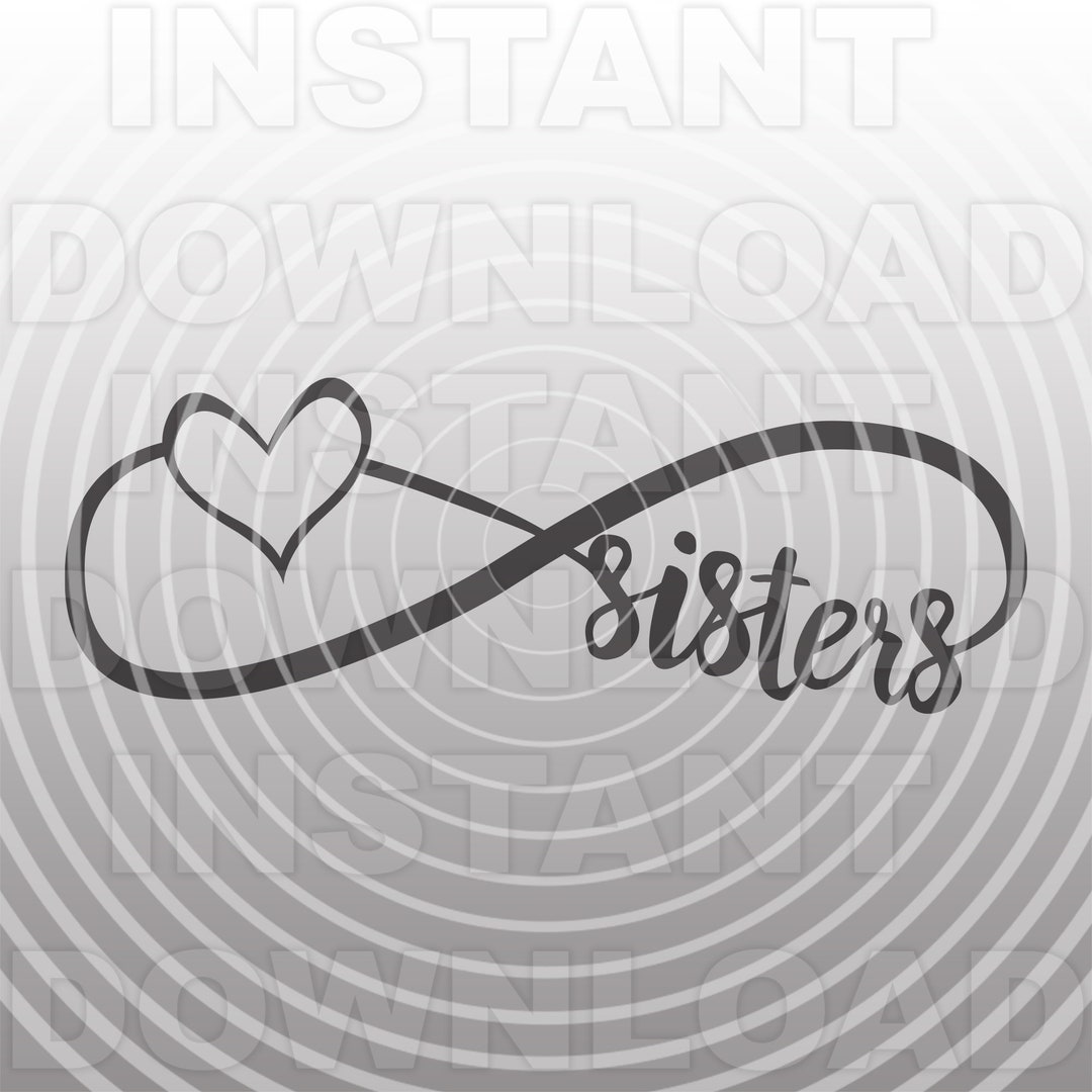 Sisters Forever Infinity Symbol SVG File,sisters SVG Design -vector Art ...