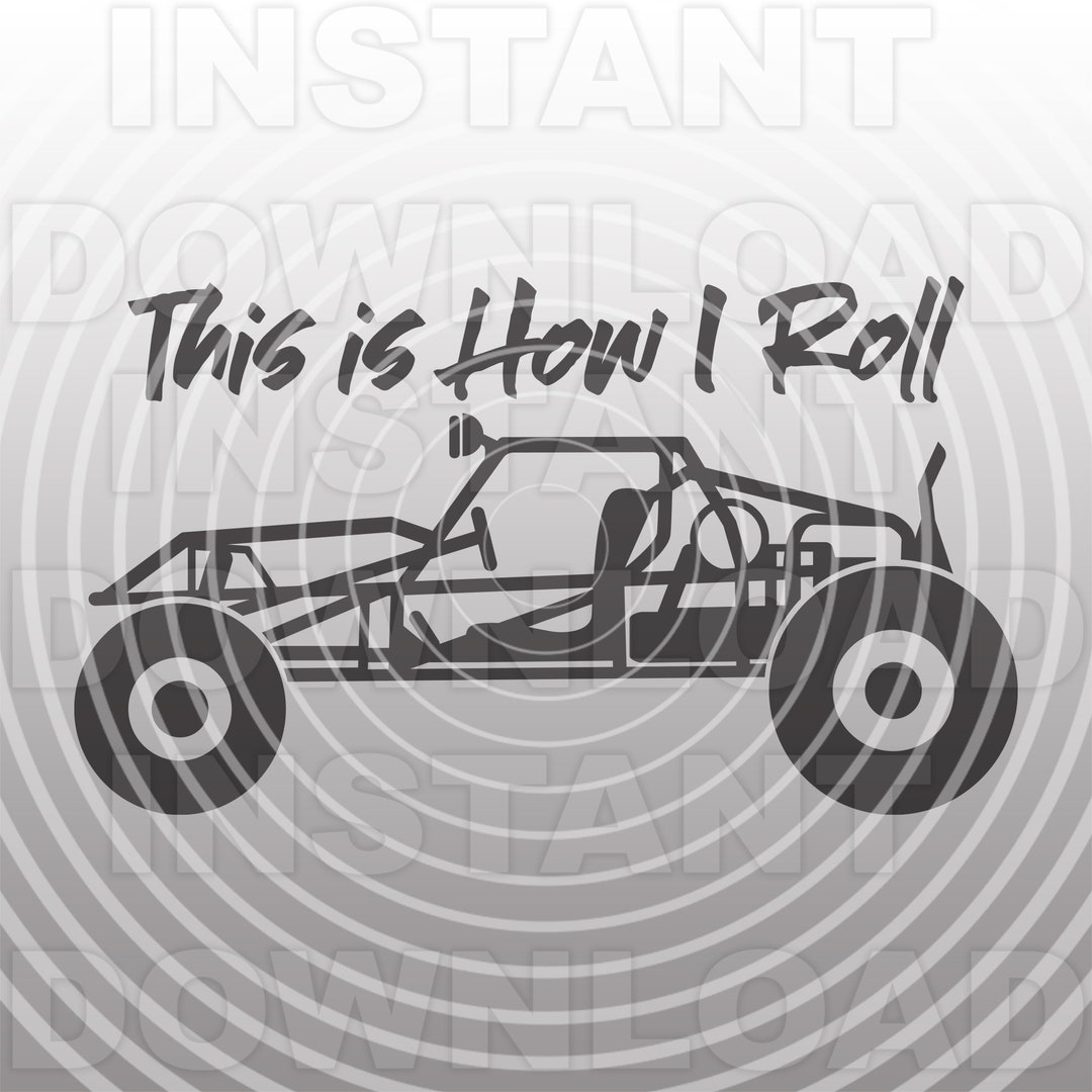 This is How I Roll Sand Rail Dune Buggy SVG File,sandrail Svg,off Road ...