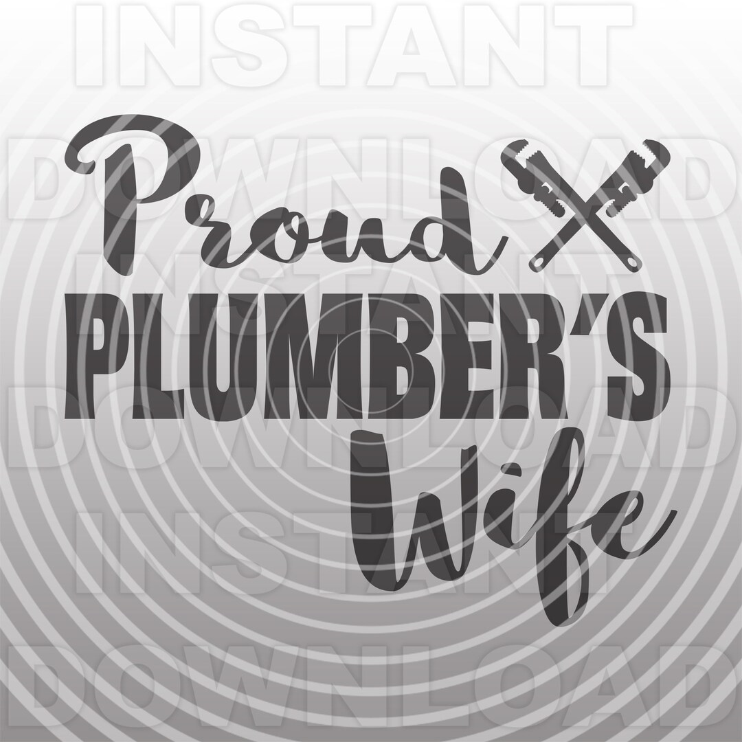 Proud Plumbers Wife SVG File,plumber Svg,plumbing Svg,pipe Wrench Svg ...
